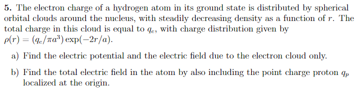 Solved 5. The electron charge of a hydrogen atom in its | Chegg.com