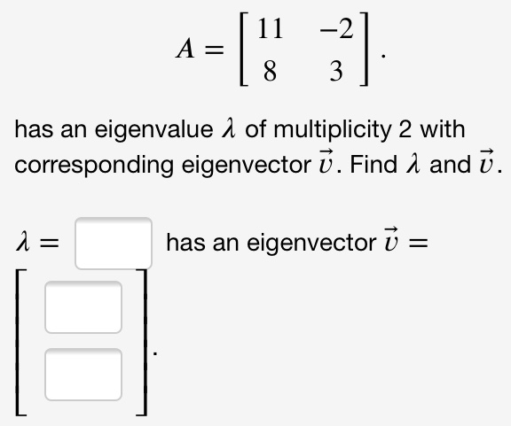 Solved 11-2 has an eigenvalue λ of multiplicity 2 with | Chegg.com
