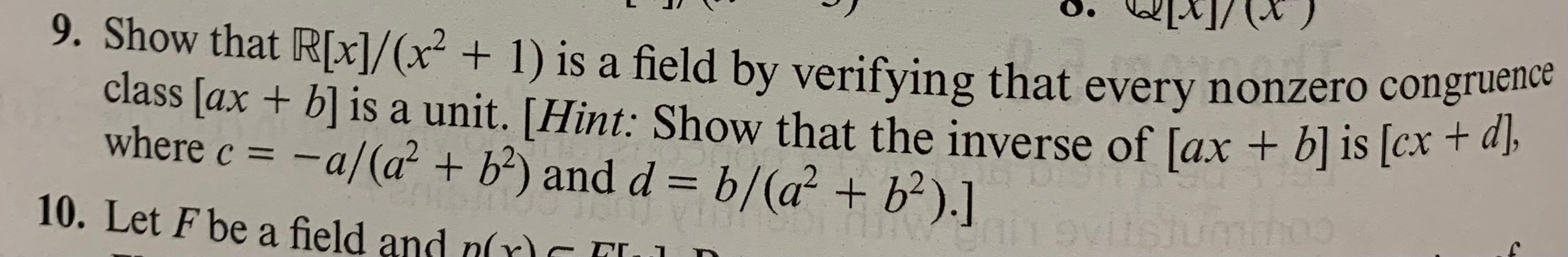 Solved 9. Show that R[x]/(x2 + 1) is a field by verifying | Chegg.com