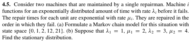 Solved 4.5. Consider two machines that are maintained by a | Chegg.com