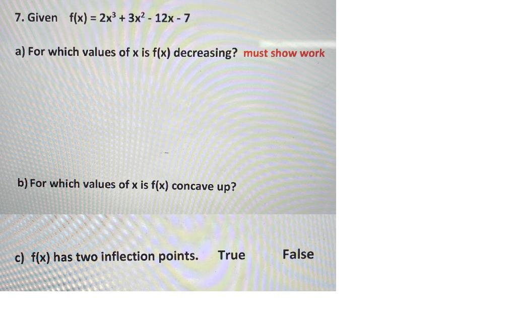 Solved 7. Given f(x) = 2x3 + 3x2 - 12x - 7 a) For which | Chegg.com