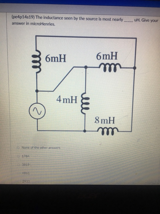 Solved (pe4p14s19) The inductance seen by the source is most | Chegg.com