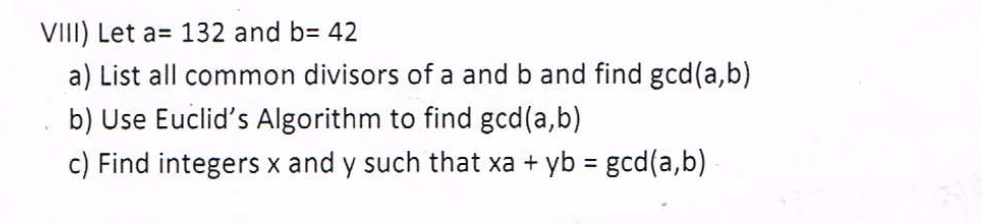 Solved VIII) Let a=132 and b=42 a) List all common divisors | Chegg.com