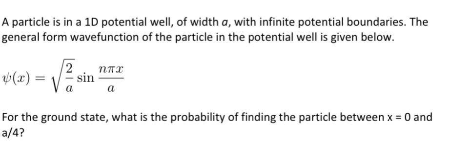 Solved A particle is in a 1D potential well, of width a, | Chegg.com