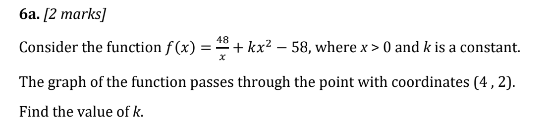 Solved 6a. [2 marks] 48 Consider the function f(x) = + kx2 – | Chegg.com