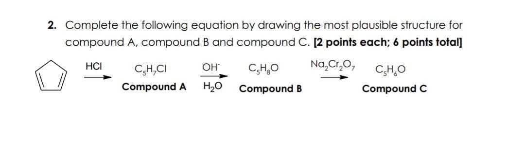 Solved 2. Complete the following equation by drawing the | Chegg.com