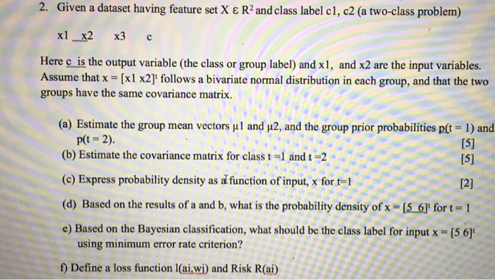 Given a dataset having feature set X epsilon R^2 and | Chegg.com