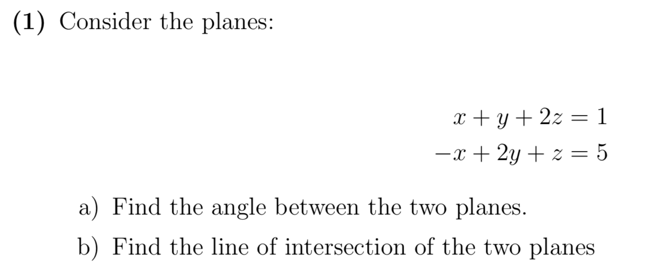 Solved (1) Consider the planes: x + y + 2z = 1 - x + 2y + z | Chegg.com