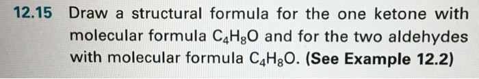 Solved 12.15 Draw a structural formula for the one ketone | Chegg.com