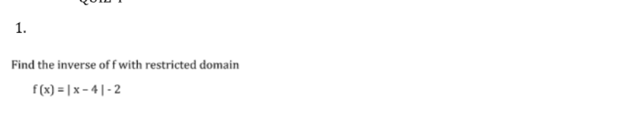 Solved 1. Find the inverse off with restricted domain f(x) = | Chegg.com
