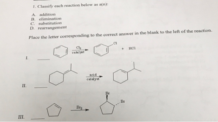 Solved Classify each reaction below as a(n): A. addition | Chegg.com