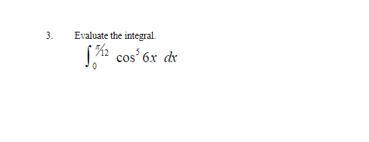 Solved 3. Evaluate the integral. 1/2 cos' 6x dx | Chegg.com