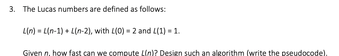 Solved 3. The Lucas numbers are defined as follows: L(n) = | Chegg.com