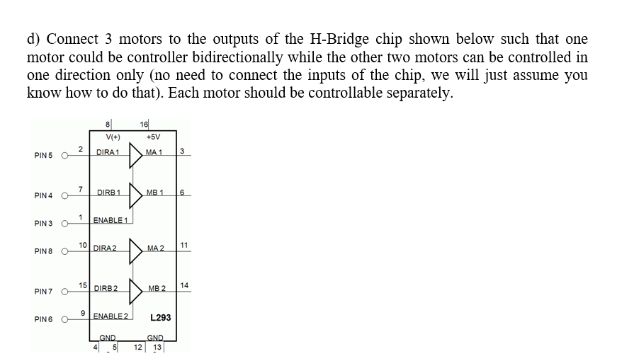 Solved d) Connect 3 motors to the outputs of the H-Bridge | Chegg.com