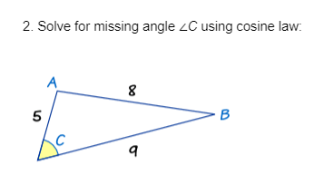 Solved 2. Solve for missing angle ∠C using cosine law:3. | Chegg.com