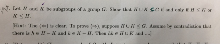 Solved 7. Let H and K be subgroups of a group G. Show that | Chegg.com