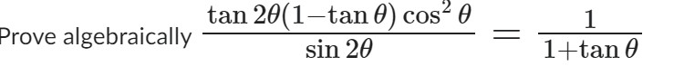 Solved Prove algebraically tan2θ(1-tanθ)cos2θsin2θ=11+tanθ | Chegg.com