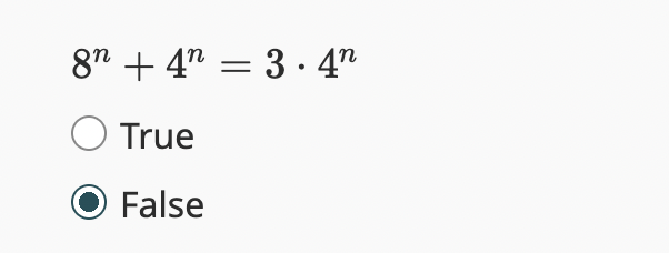 Solved (a1/4+b1/4)4=a+b True False8n+4n=3⋅4n True False | Chegg.com