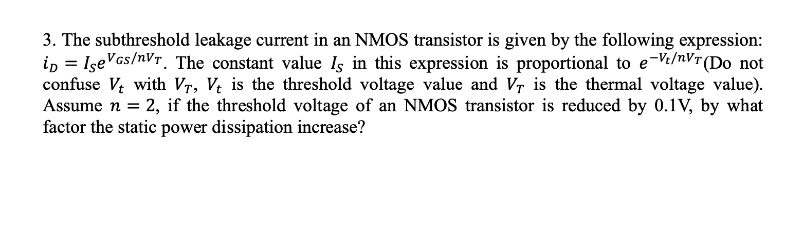 Solved 3. The subthreshold leakage current in an NMOS | Chegg.com