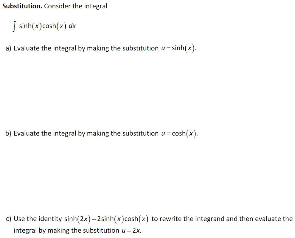 Solved Substitution. Consider the integral sinh(x)cosh(x) dx | Chegg.com