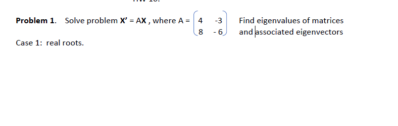 Solved Problem 1. Solve problem \\( \\mathbf{X}^{\\prime}=A | Chegg.com