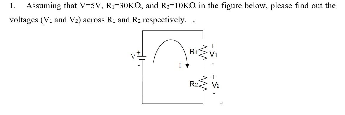 Solved 1. Assuming that V=5 V,R1=30 KΩ, and R2=10 KΩ in the | Chegg.com