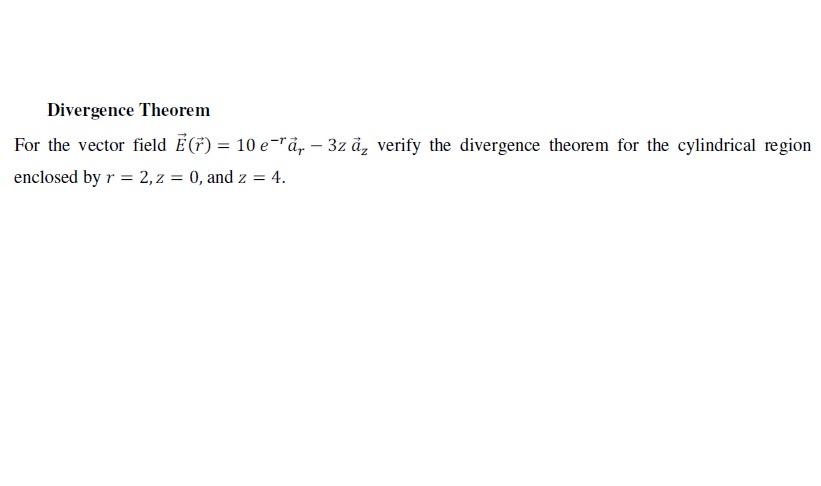 Solved Divergence Theorem For the vector field ĒO) = 10 | Chegg.com
