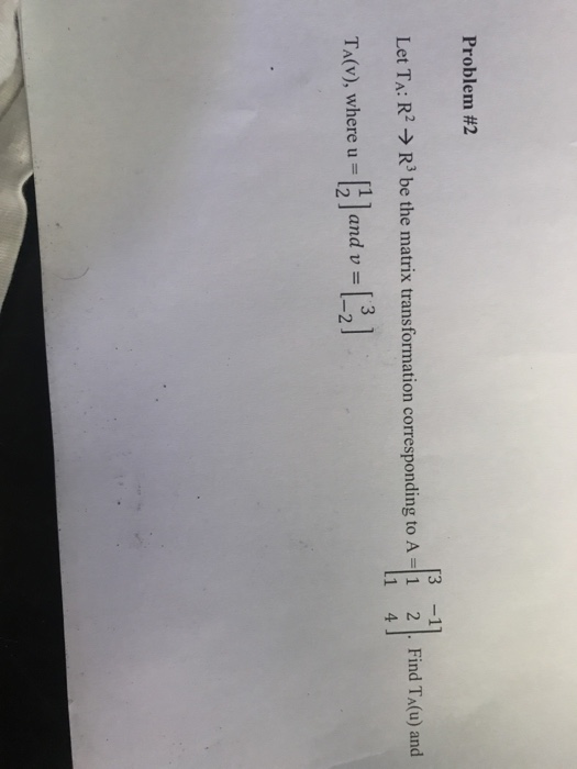 Solved Problem #2 Let TA: R2 → R3 be the matrix | Chegg.com