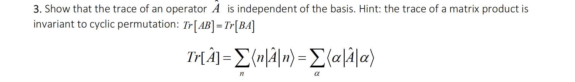 Solved a 3. Show that the trace of an operator A is | Chegg.com