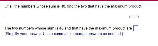 Solved Of all the numbers whose sum is 48, find the two that | Chegg.com