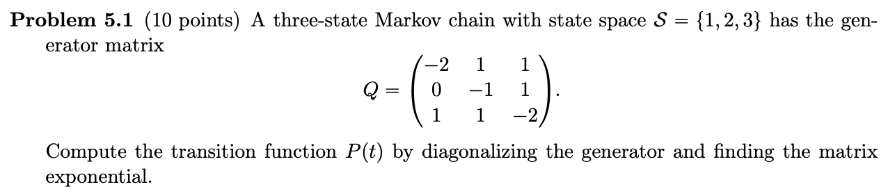 Problem 5.1 (10 points) A three-state Markov chain | Chegg.com Problem 5.1 (10 points) A three-state Markov chain | Chegg.com