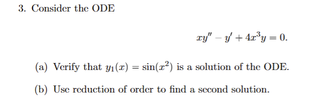 Solved 3. Consider the ODE xy′′−y′+4x3y=0 (a) Verify that | Chegg.com