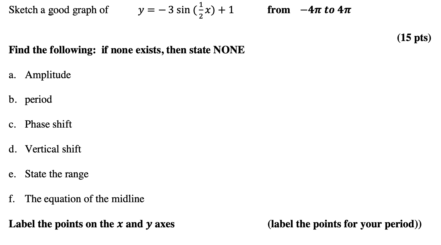Solved Sketch a good graph of y=-3 sin (3x) +1 from -4nt to | Chegg.com