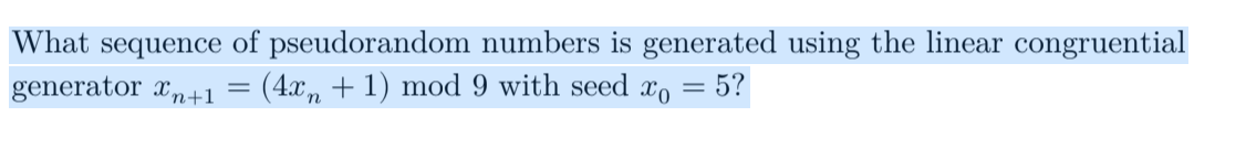 Solved What sequence of pseudorandom numbers is generated | Chegg.com