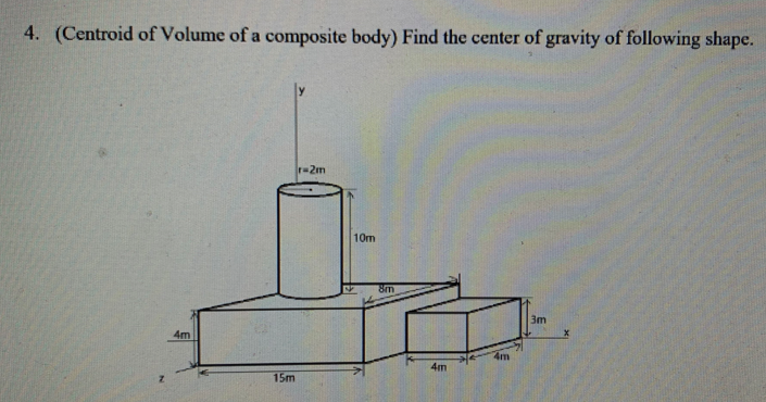 Solved 4. (Centroid of Volume of a composite body) Find the | Chegg.com