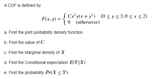 Solved A CDF is defined by F(x,y)={Cx2y(x+y2)0 (otherwise) | Chegg.com