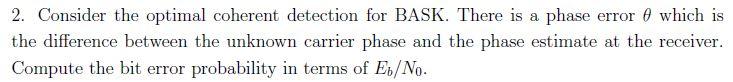 Solved 2. Consider the optimal coherent detection for BASK. | Chegg.com