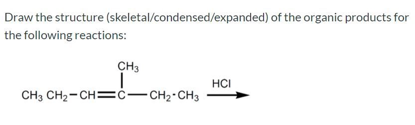 Solved Draw the structure (skeletal/condensed/expanded) of | Chegg.com