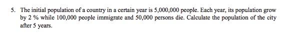 Solved 5. The initial population of a country in a certain | Chegg.com