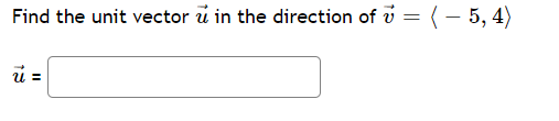 Solved Find the unit vector u in the direction of v = (-5,4) | Chegg.com