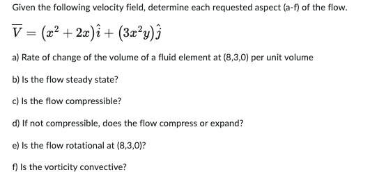 Solved Given the following velocity field, determine each | Chegg.com