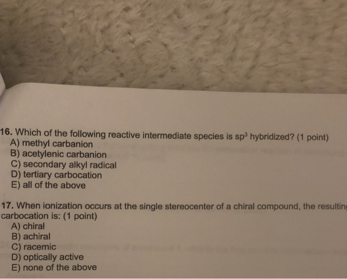 Solved 16. Which of the following reactive intermediate | Chegg.com