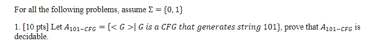 Solved For all the following problems, assume Σ={0,1} 1. [10 | Chegg.com
