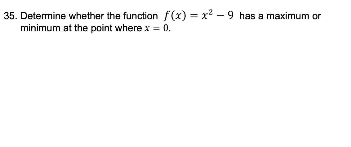 Solved 35. Determine whether the function f(x) = x2 – 9 has | Chegg.com