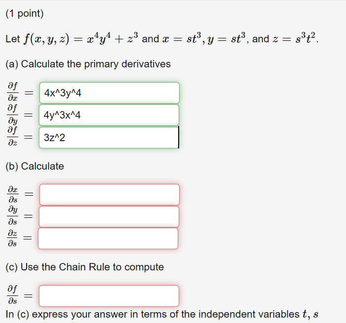 Solved (1 point) Let f(x,y,z)=x4y4+z3 and x=st3,y=st3, and | Chegg.com