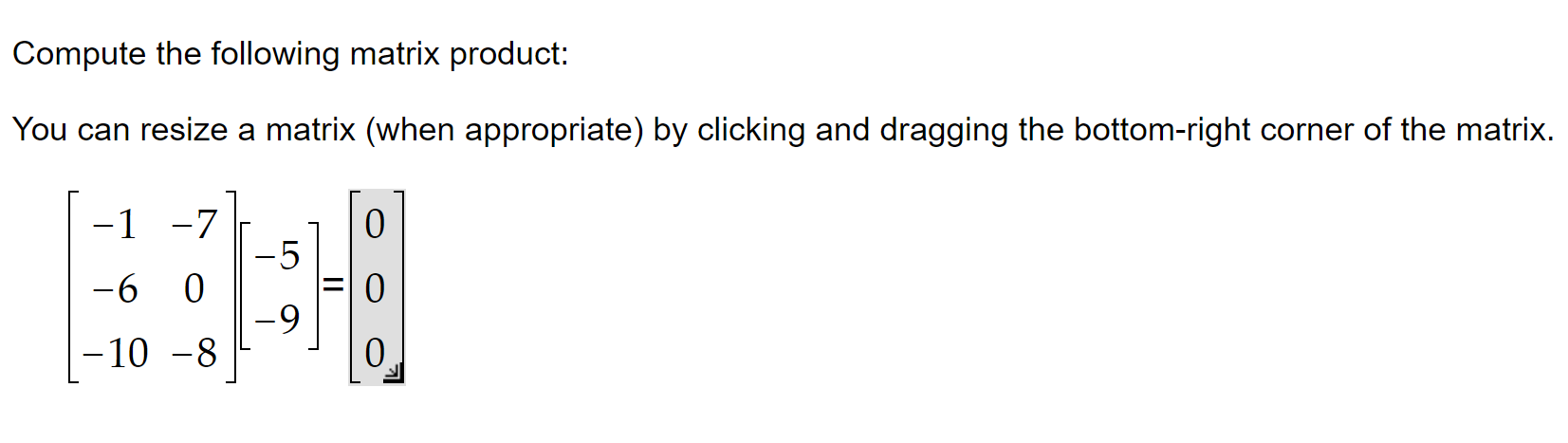 Solved Compute the following matrix product: You can resize | Chegg.com