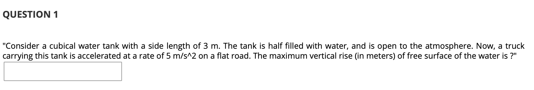 Solved QUESTION 1 "Consider a cubical water tank with a side | Chegg.com