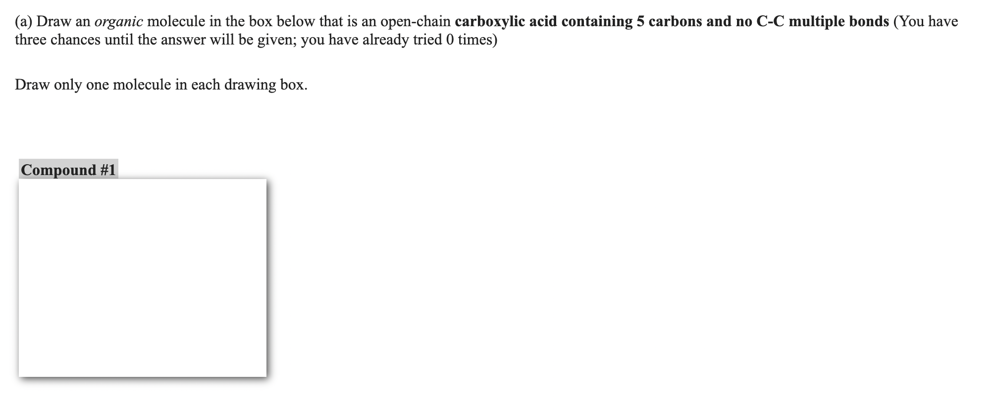 Solved (a) Draw an organic molecule in the box below that is | Chegg.com