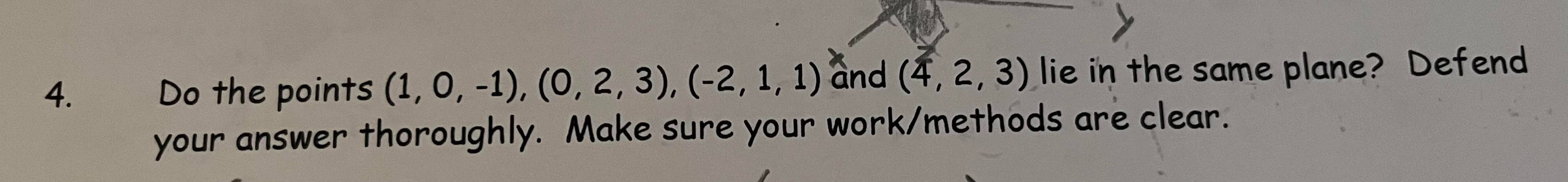 Solved Do the points (1,0,-1),(0,2,3),(-2,1,1) ând (4,2,3) | Chegg.com