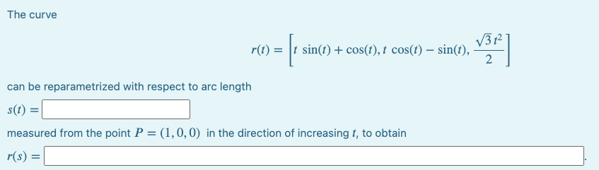 Solved The curve r(t)=[tsin(t)+cos(t),tcos(t)−sin(t),23t2] | Chegg.com